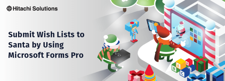 Submit Wish Lists to Santa by Using Forms Pro! – Hitachi Solutions