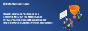 Hitachi Solutions Positioned as a Leader in the 2021 IDC MarketScape for Asia/Pacific Microsoft ...