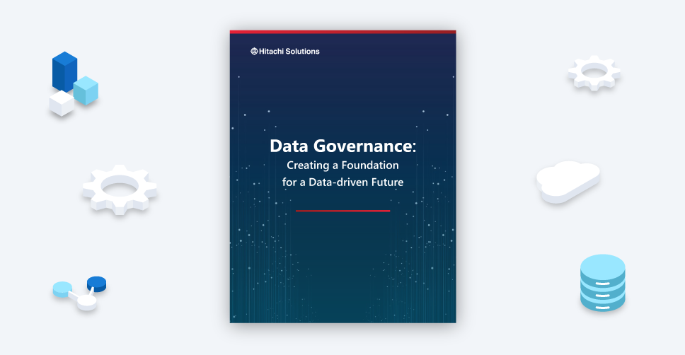 Data Governance: How to Prepare for the Future – Hitachi Solutions