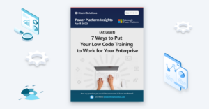 Power Platform Insights: April 2023 – Hitachi Solutions