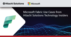 Exchanges Podcast: Microsoft Fabric Use Cases from Hitachi Solutions ...