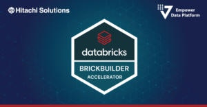 Hitachi Solutions Empower Data Platform is now a Databricks Brickbuilder Lakehouse Accelerator ...