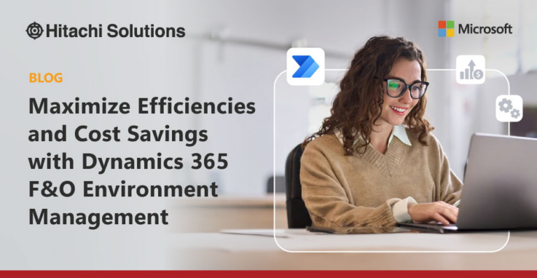 Unlock the Power of Efficient Environment Management in Dynamics 365 F&O – Hitachi Solutions