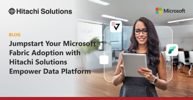 Jumpstart Your Microsoft Fabric Adoption with Hitachi Solutions Empower Data Platform – Hitachi ...