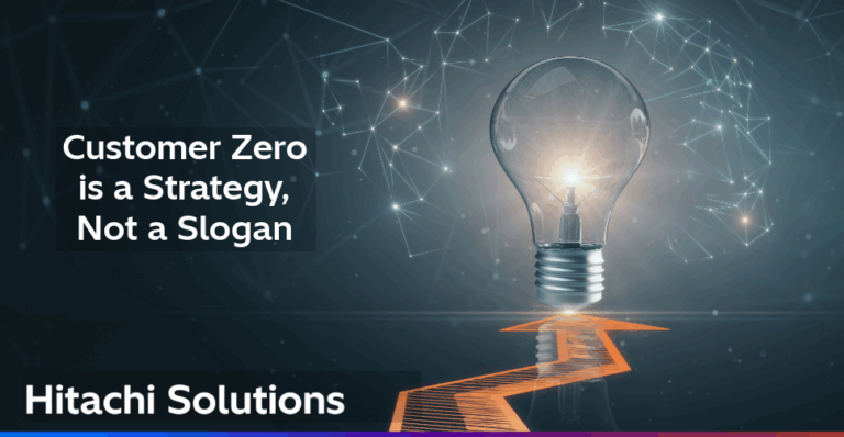 Customer Zero is a Strategy, Not a Slogan – Hitachi Solutions