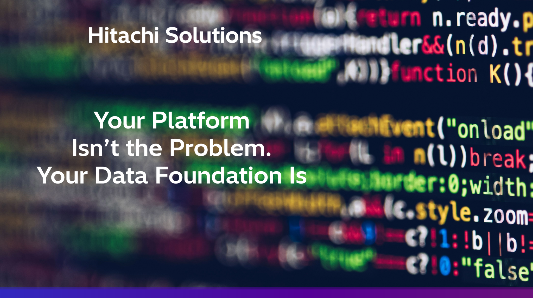 Your Platform Isn’t the Problem. Your Data Foundation Is. – Hitachi ...